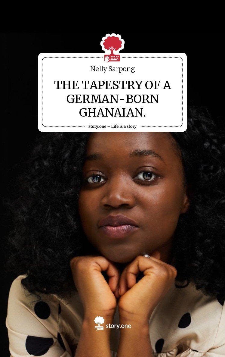 THE TAPESTRY OF A GERMAN-BORN GHANAIAN. - Nelly Sarpong | story.one