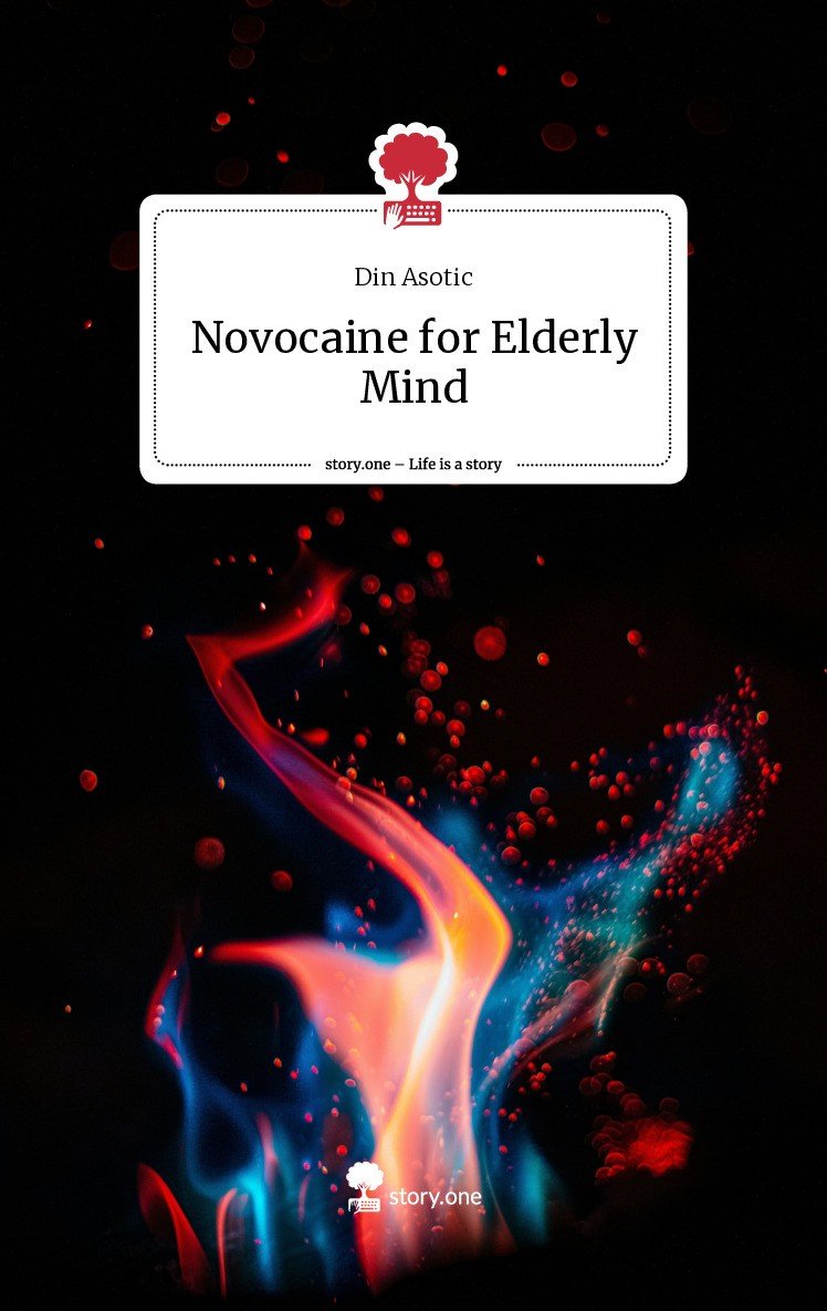 Novocaine for Elderly Mind - Din Asotic | story.one