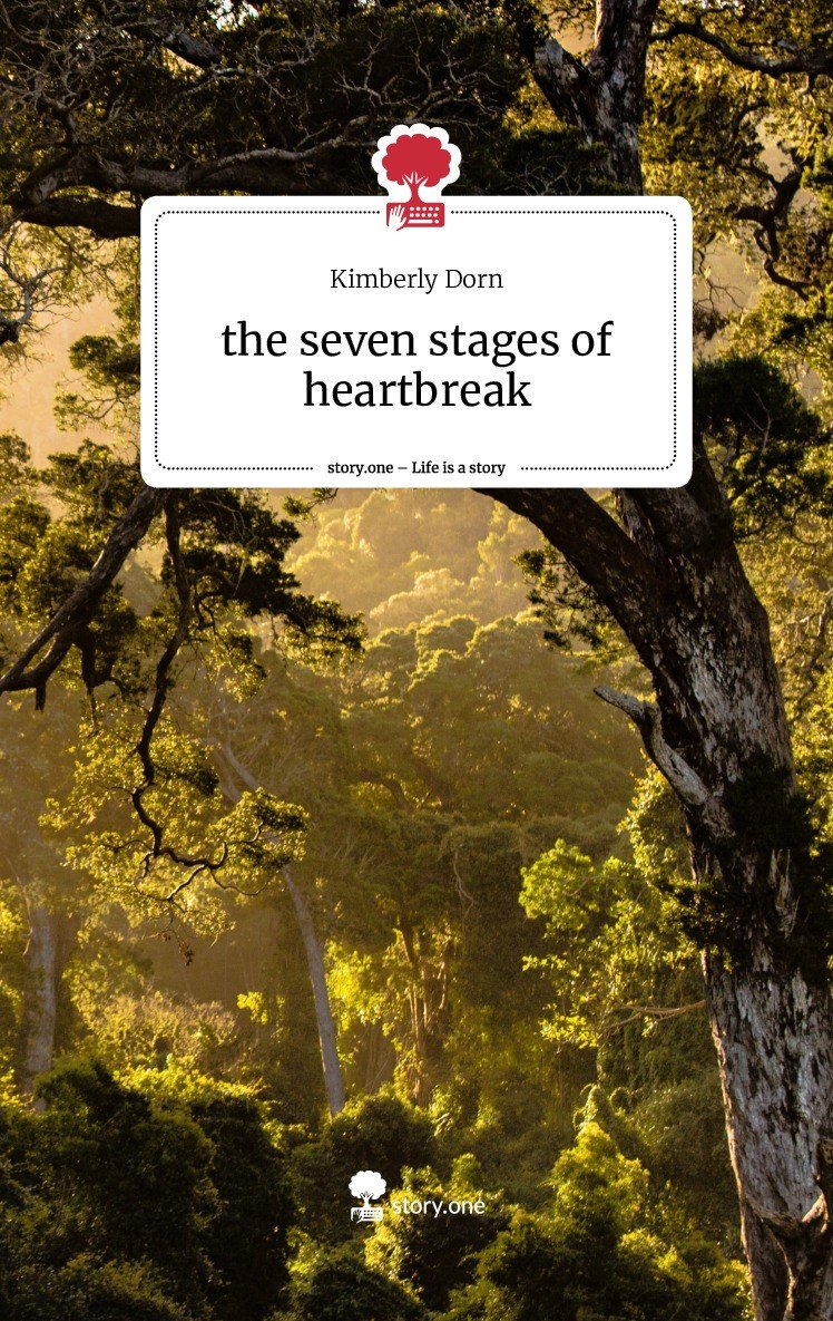 the seven stages of heartbreak - Kimberly Dorn | story.one